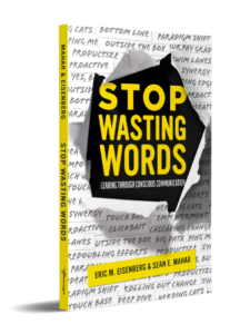 Stop Wasting Words; Start Communicating - Eric M. Eisenberg & Sean E. Mahar